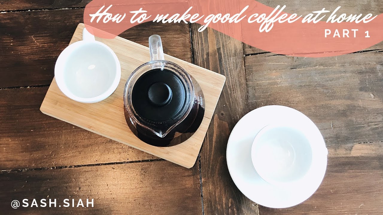 How To Make Good Coffee At Home: Pt.1 - YouTube