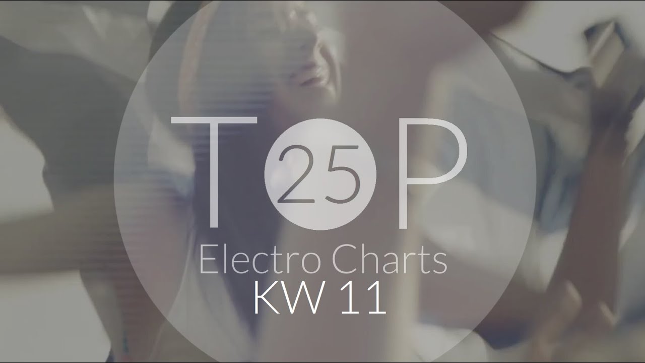 Deutsche Top 25 Electro Charts [KW 11 2014][HD] - YouTube