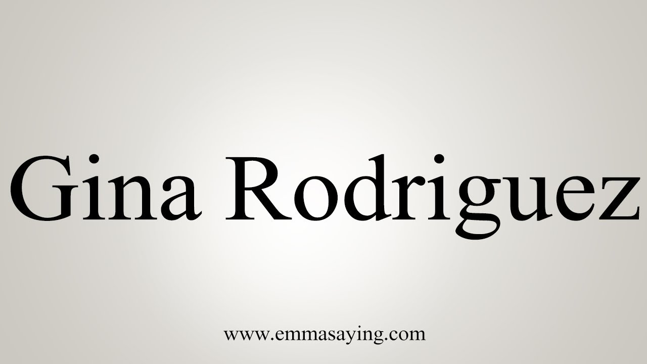How To Pronounce Gina Rodriguez - YouTube