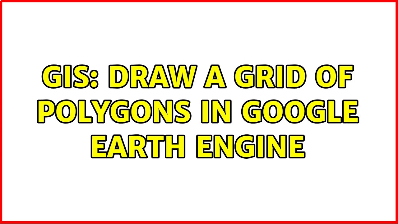 GIS: Draw a grid of polygons in Google Earth Engine (2 Solutions ...