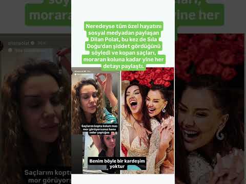 Dilan Polat, bu kez de Sıla Doğu'dan şiddet gördüğünü söyledi ve kopan saçları, moraran koluna kadar