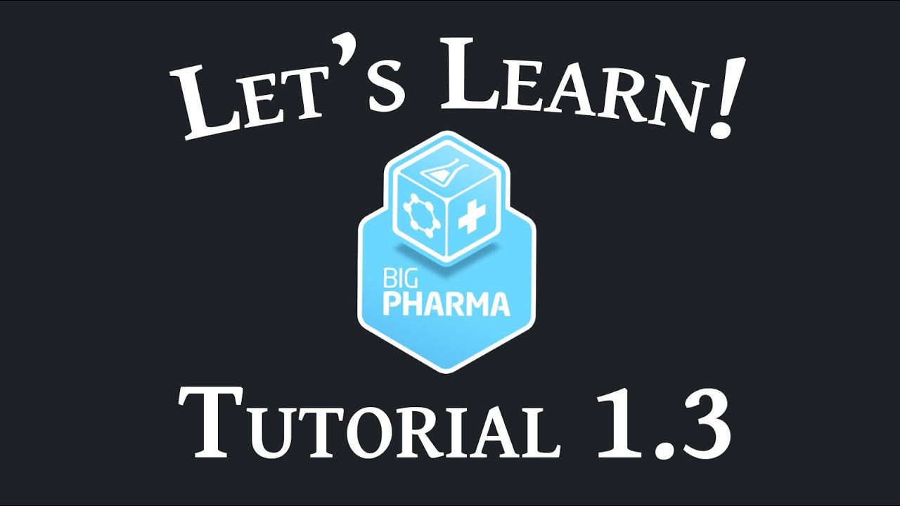 Let's Learn Big Pharma Tutorial 1.1 & 1.2 - YouTube