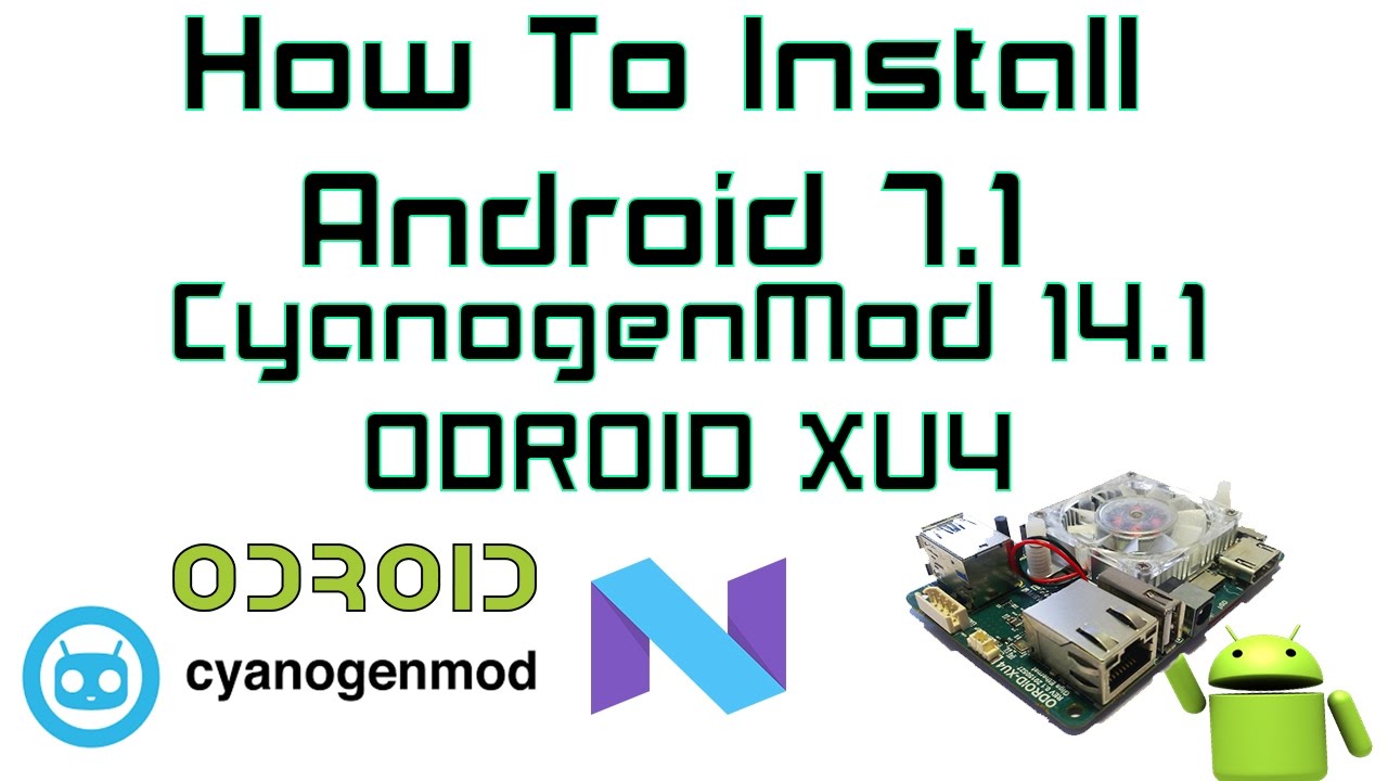 How To Install Android 7.1 On The ODROID XU4 EMMC CyanogenMod 14.1 - YouTube
