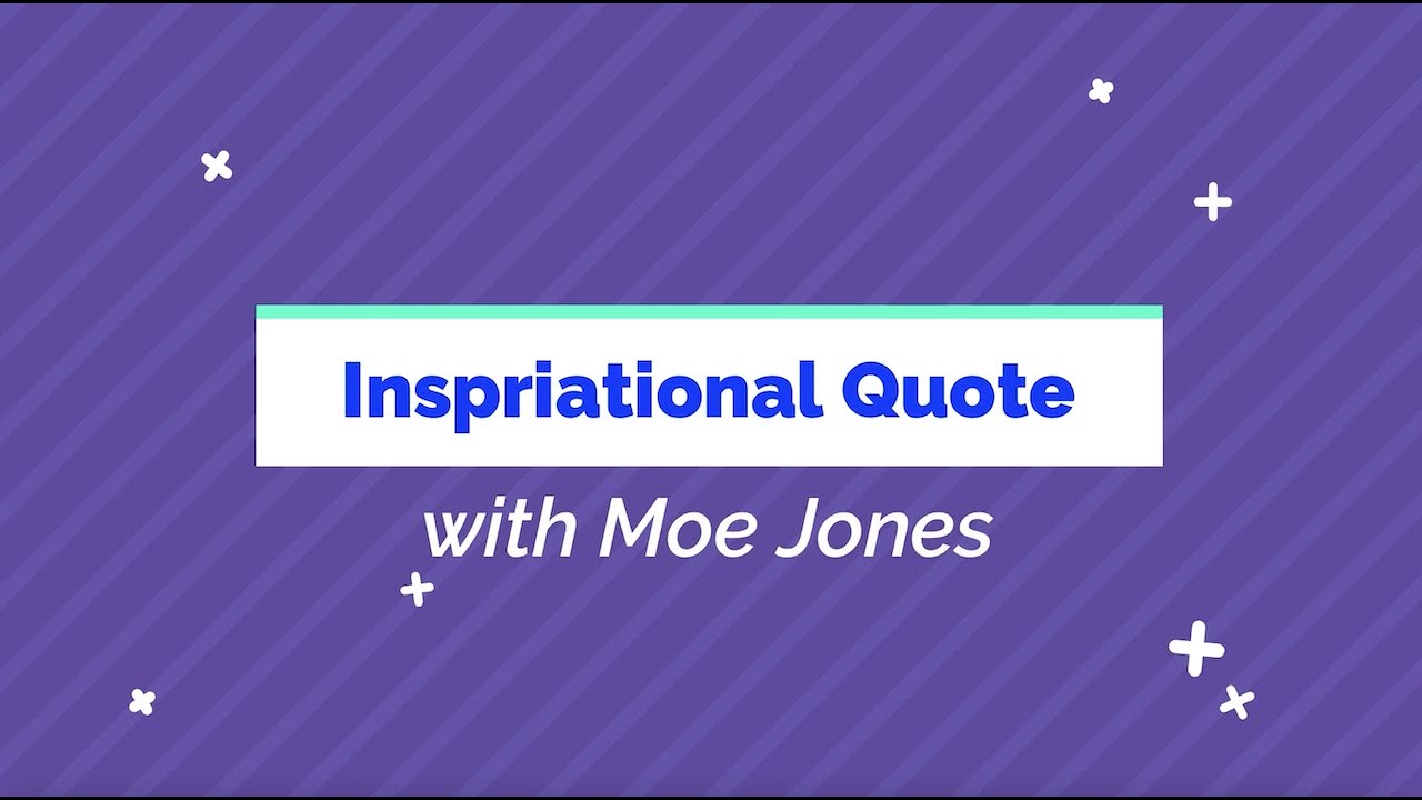 Daily Inspirational Quote with Moe Jones - YouTube