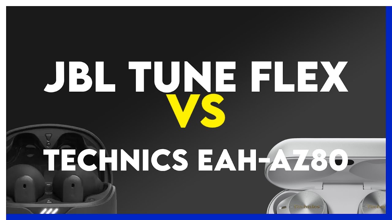 JBL Tune Flex vs Technics EAH-AZ80 Comparison - YouTube