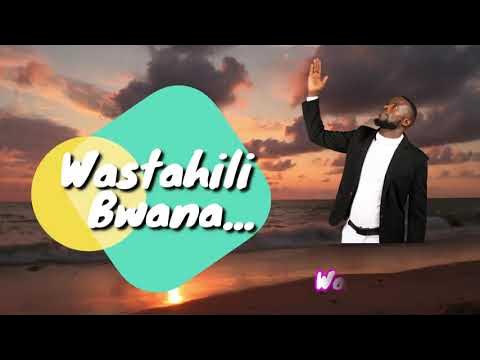 Wastahili Bwana Lyrics - YouTube