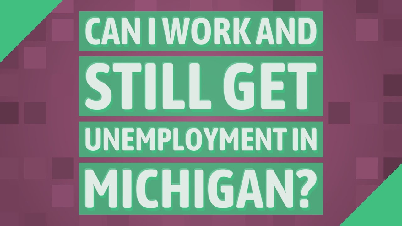 Can I Work And Still Get Unemployment In Michigan YouTube can-i-work-and-still-get-unemployment-in-michigan-youtube