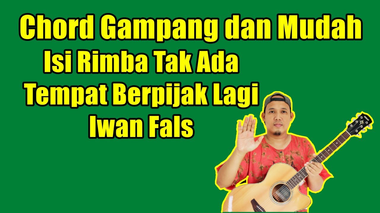 Chord Gampang (Isi Rimba Tak Ada Tempat Berpijak Lagi) by Delta ...