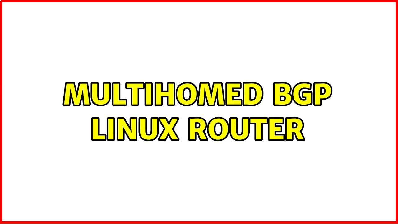 Multihomed BGP linux router (3 Solutions!!) - YouTube