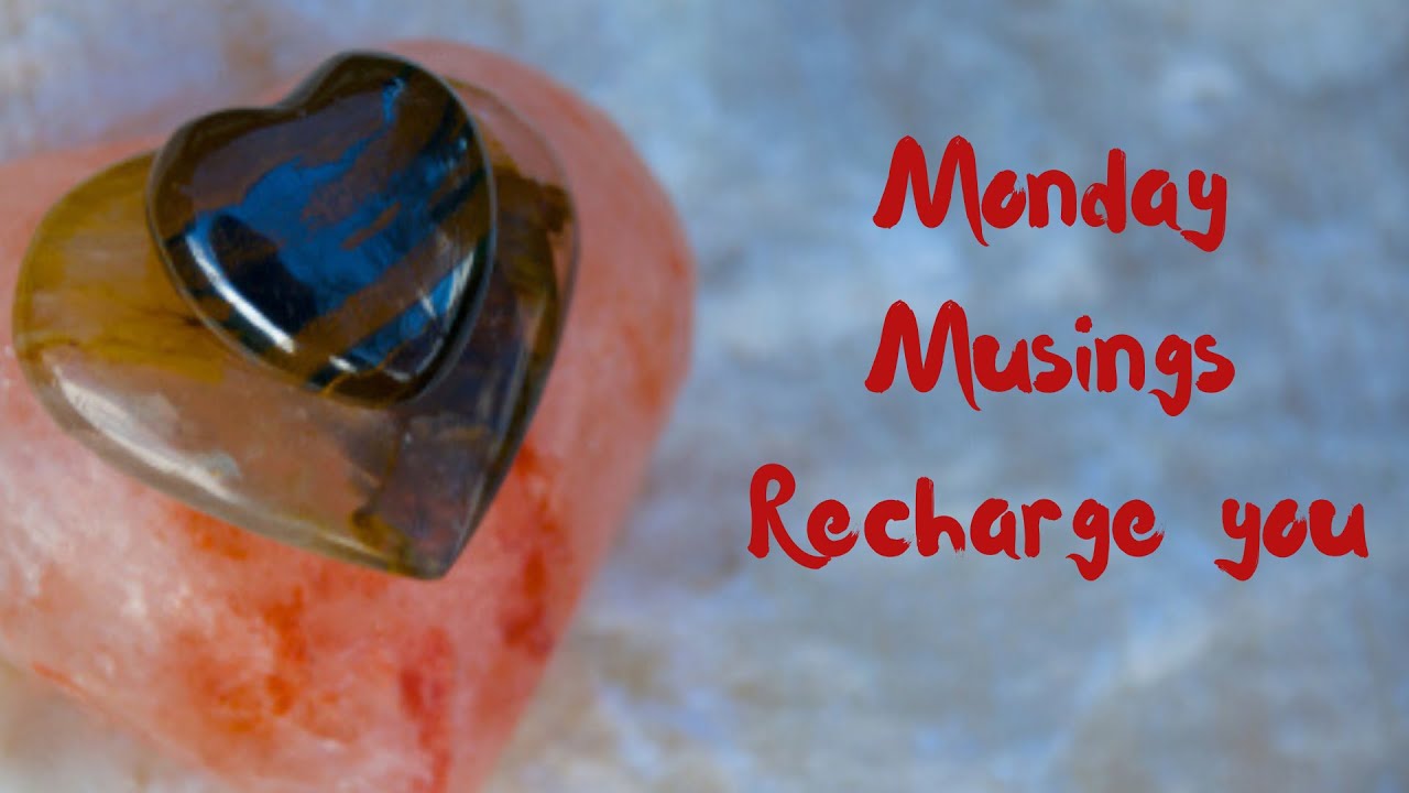 Monday Musings Recharge You - YouTube