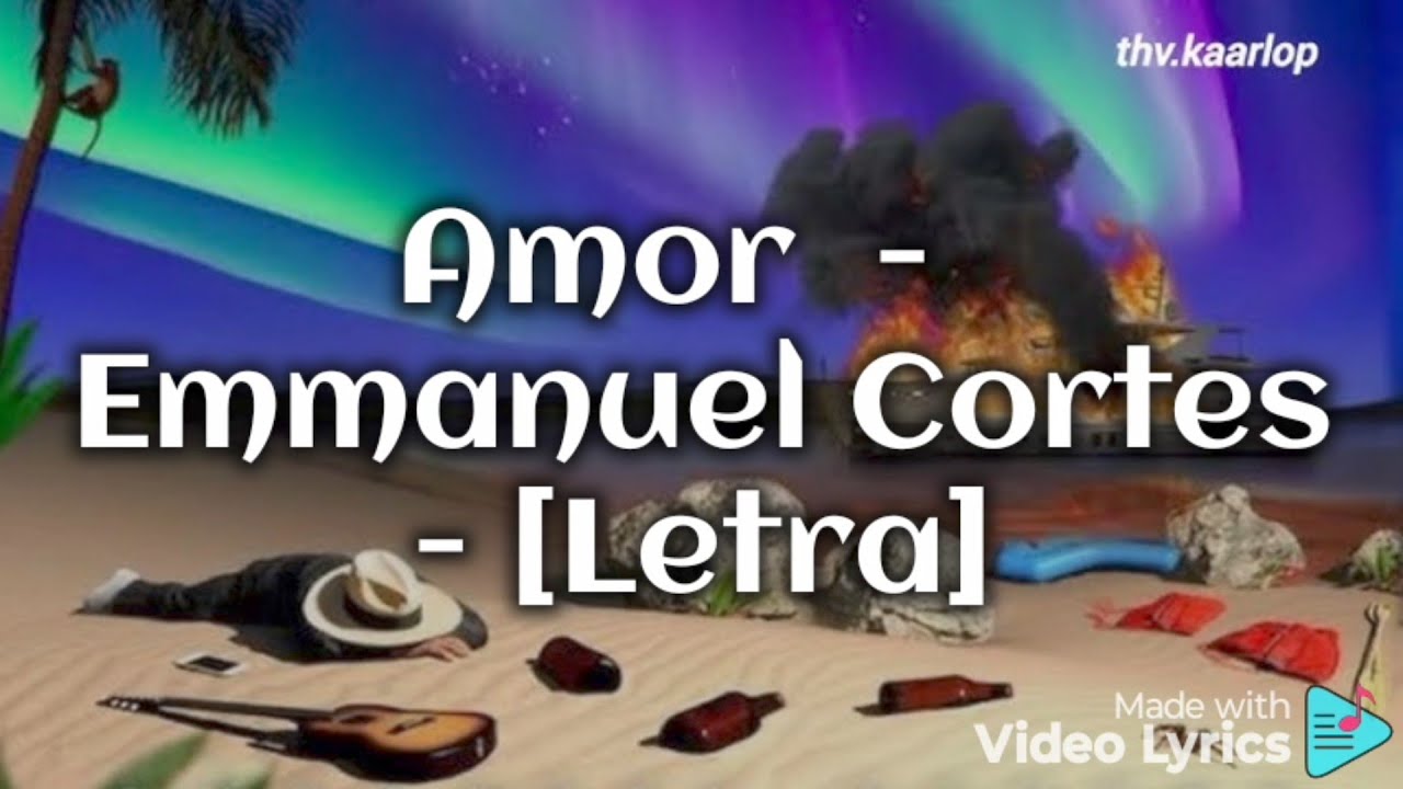 Amor - Emmanuel Cortes - [Letra] - YouTube