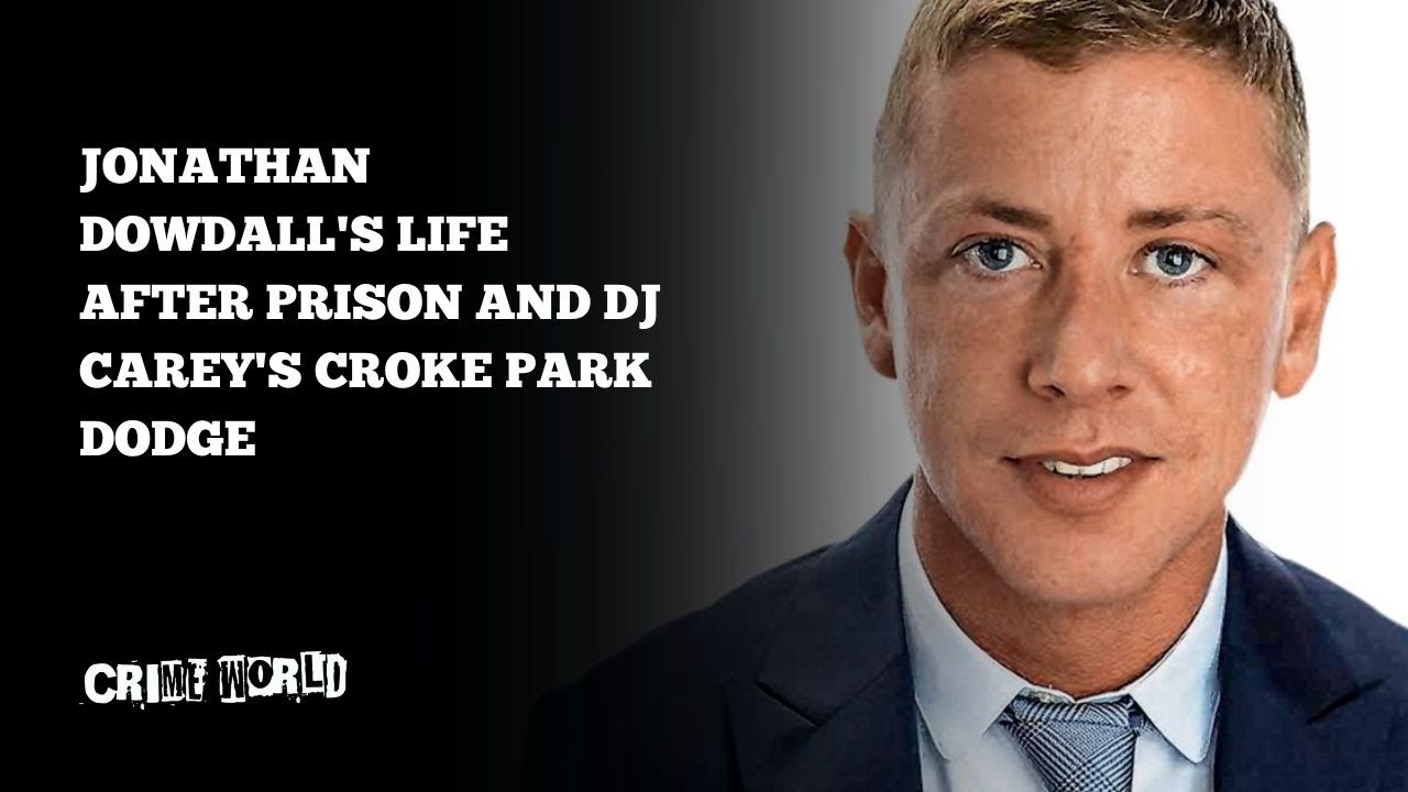 Jonathan Dowdall's life after prison and DJ Carey's Croke Park dodge ...