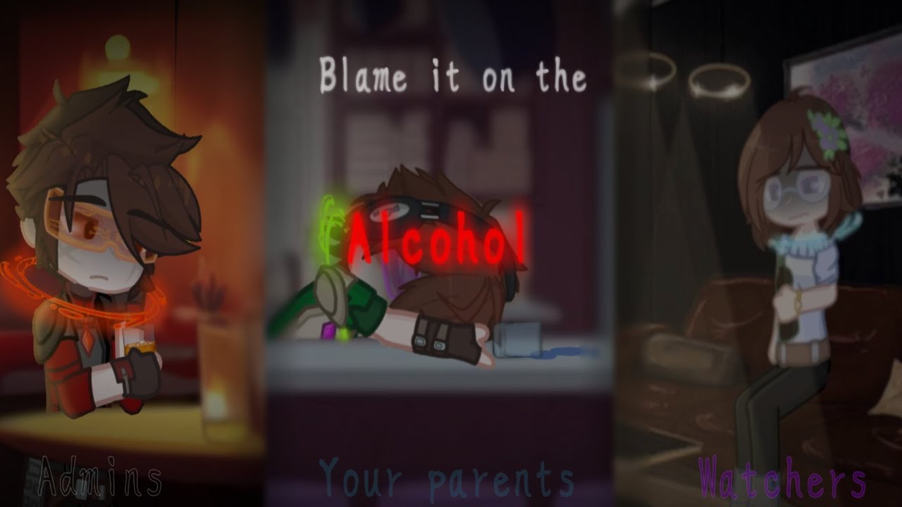 Blame it on the alcohol || TW: Alcoholism || Shocking, ikr || Read desc ...