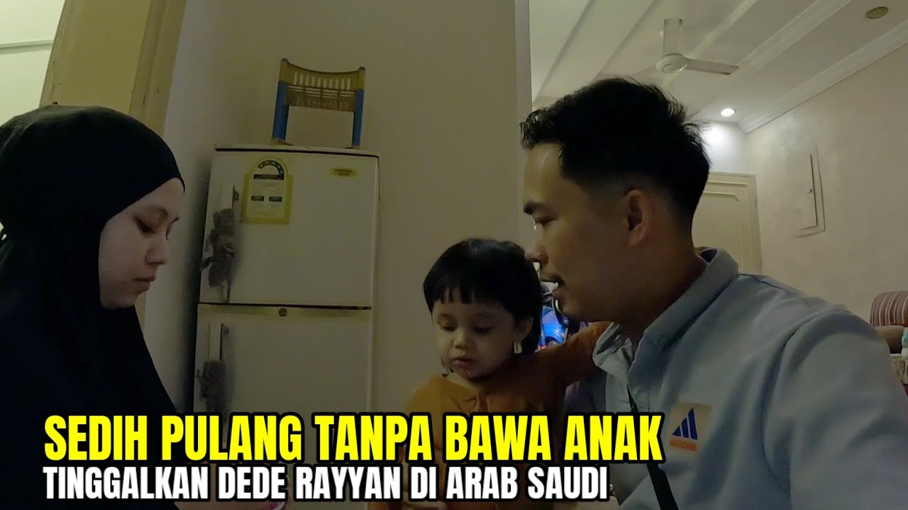 SEDIH PULANG KAMPUNG TINGGALKAN DEDE RAYYAN DI ARAB SAUDI - YouTube