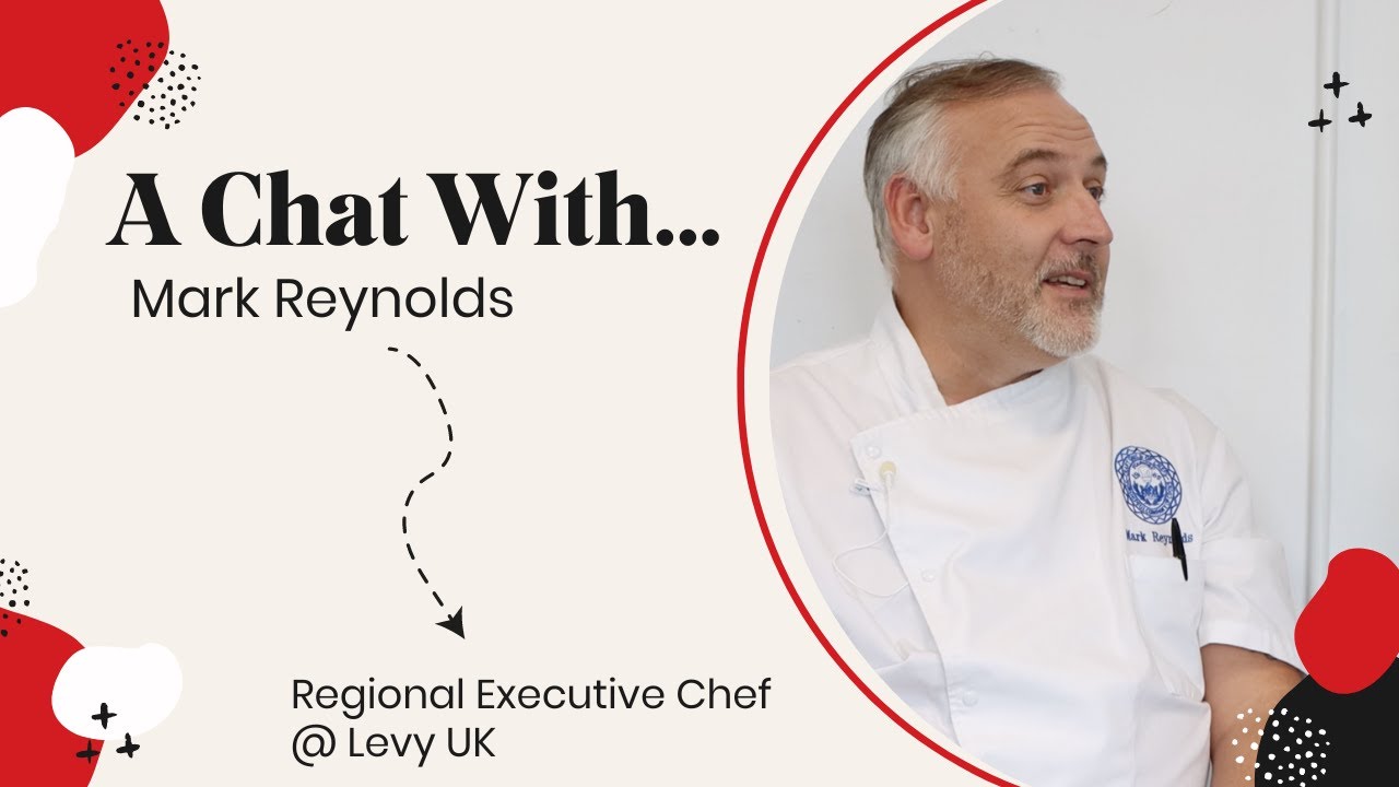 Interview with Mark Reynolds | Regional Executive Chef @ Levy UK - YouTube