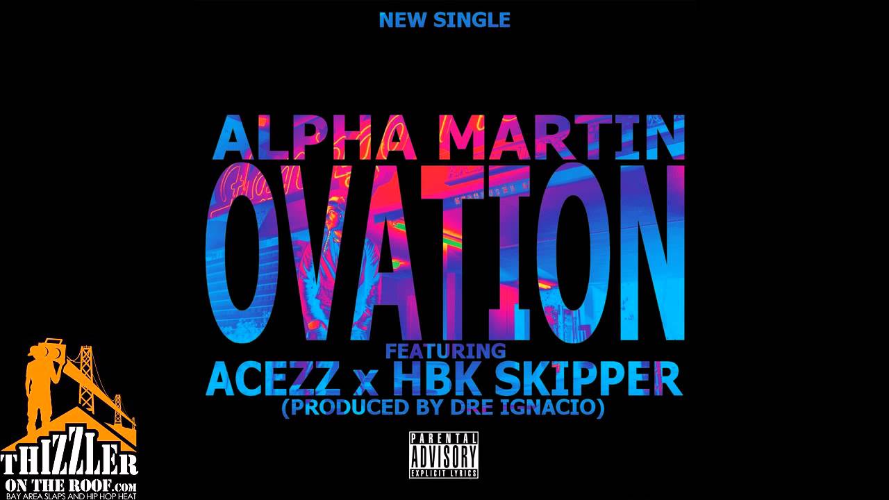 Alpha Martin - Ovation (Ft. Acezz & HBK Skipper) [Thizzler.com] - YouTube