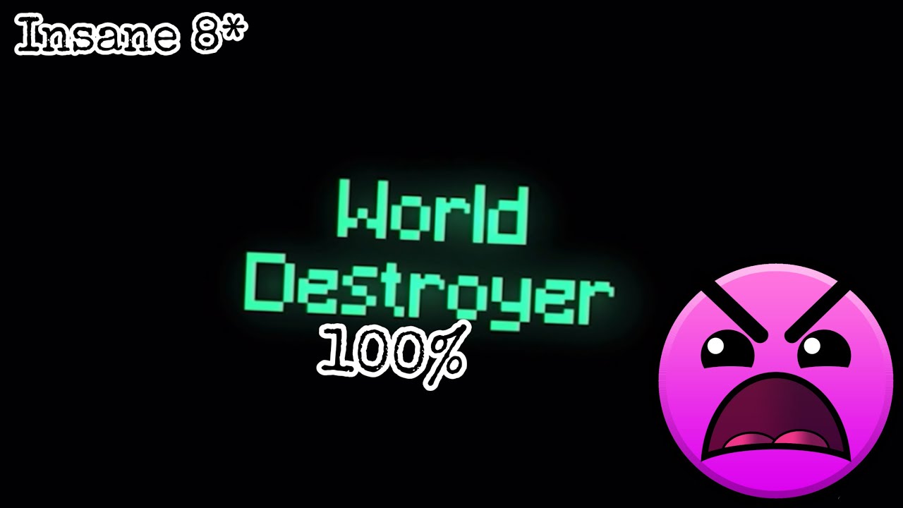 World Destroyer 100% By Tinraz (Insane 8*) Geometry Dash - YouTube
