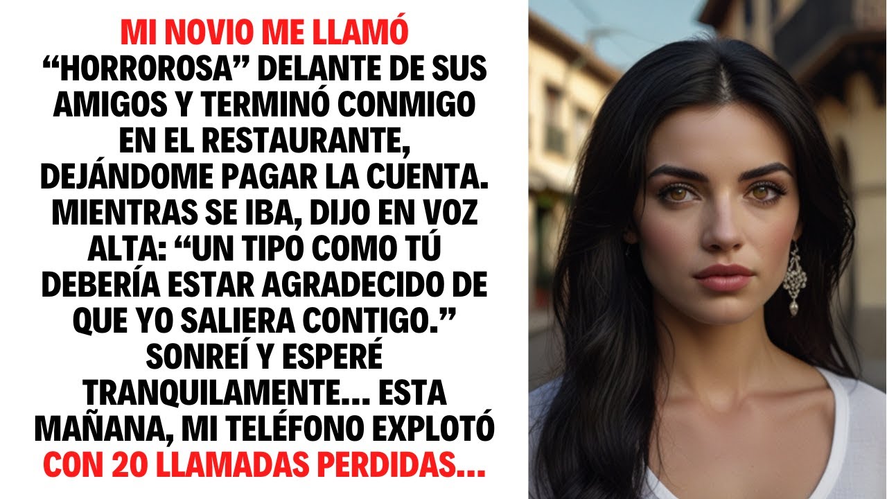 MI NOVIO ME LLAMÓ “HORROROSA” DELANTE DE SUS AMIGOS Y TERMINÓ CONMIGO ...