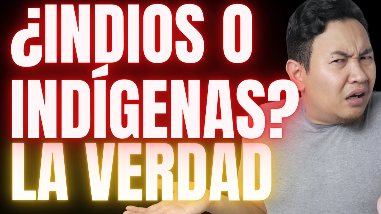 ¡La VERDAD OCULTA: "INDIOS" vs. "INDÍGENAS"! DESCUBRE LA HISTORIA REAL🚀 ...
