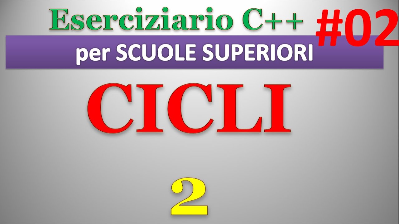 Esercizi c++ per scuole superiori ITA 02 - CICLI - YouTube