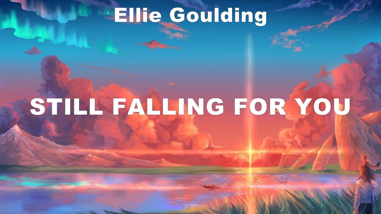 Ellie Goulding ~ Still Falling For You # lyrics # Ed Sheeran, Imagine ...