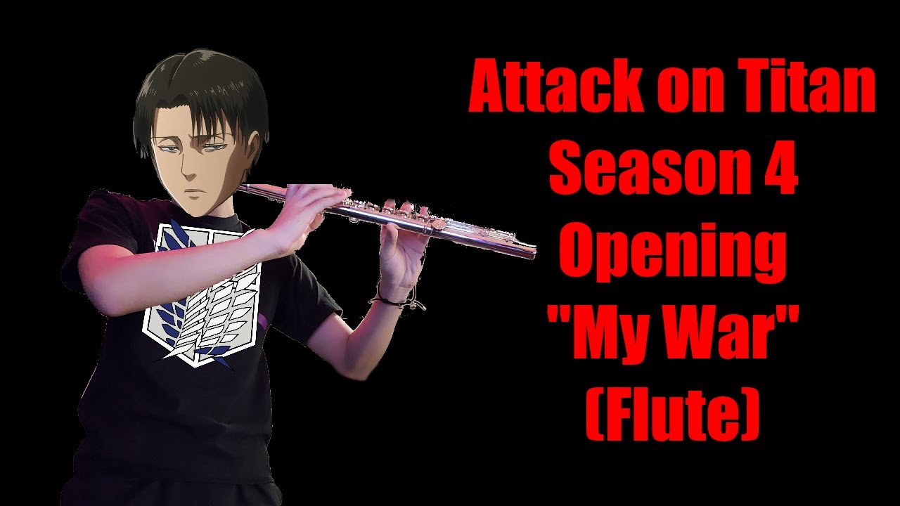 Attack On Titan Season 4 Opening - "My War" / "Boku no Sensou" | Flute ...