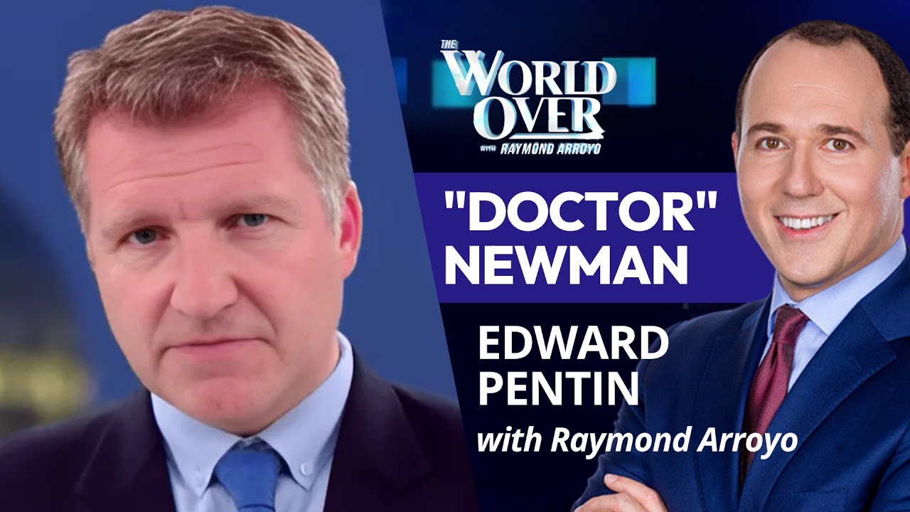 The World Over August 7, 2025 | "DOCTOR" NEWMAN: Edward Pentin with ...