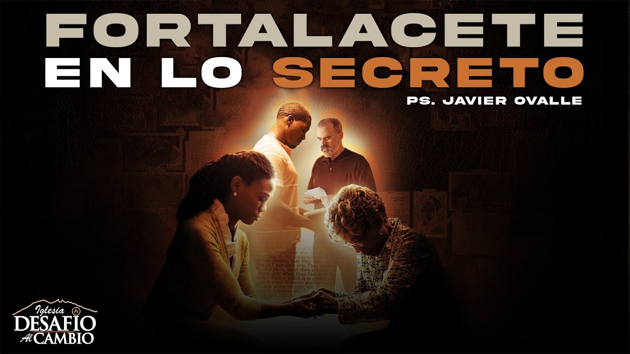 🔥Fortalécete en lo secreto 🤫 | Ps. Javier Ovalle | Jueves 5 de ...