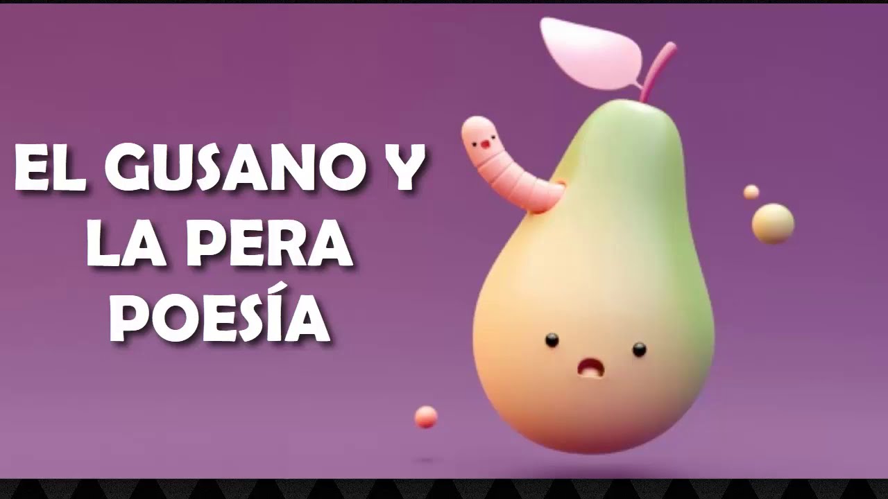 El gusano y la pera - Poesía - YouTube