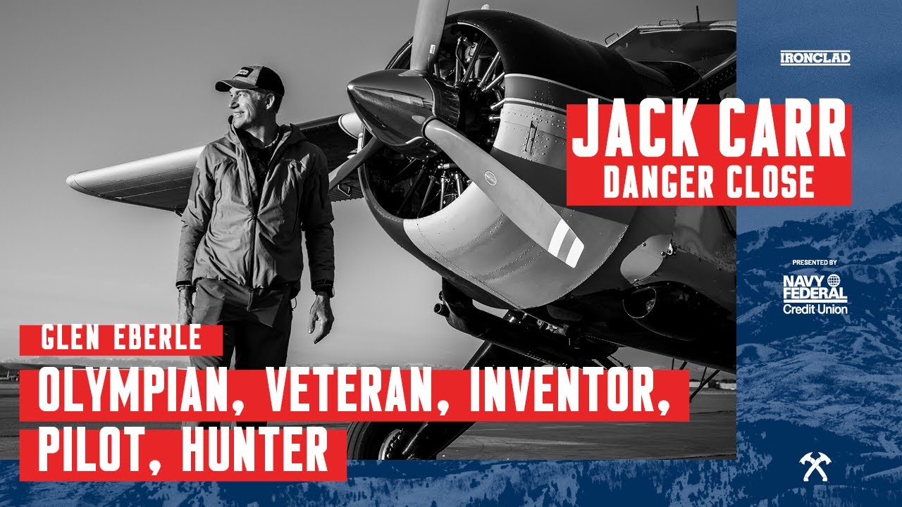 Glen Eberle: Olympian, Veteran, Inventor, Pilot, Hunter - Danger Close with Jack Carr - YouTube