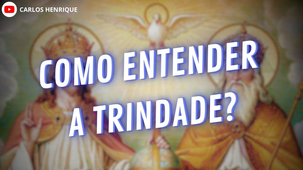 COMO ENTENDER A TRINDADE DE DEUS? - YouTube