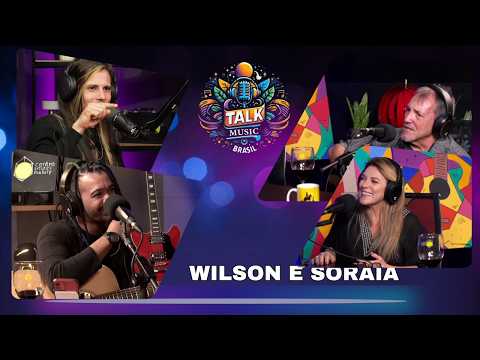 Talk Music Brasil - EP65 Wilson e Soraia