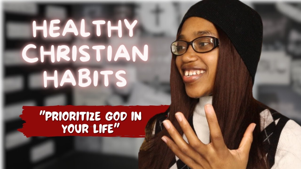 Healthy Christian Habits (Part 2): Prioritize God in your life - YouTube