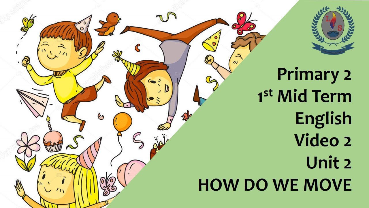 Primary 2 - 1st Mid Term - English - Video 2 - Unit 2 - HOW DO WE MOVE ...
