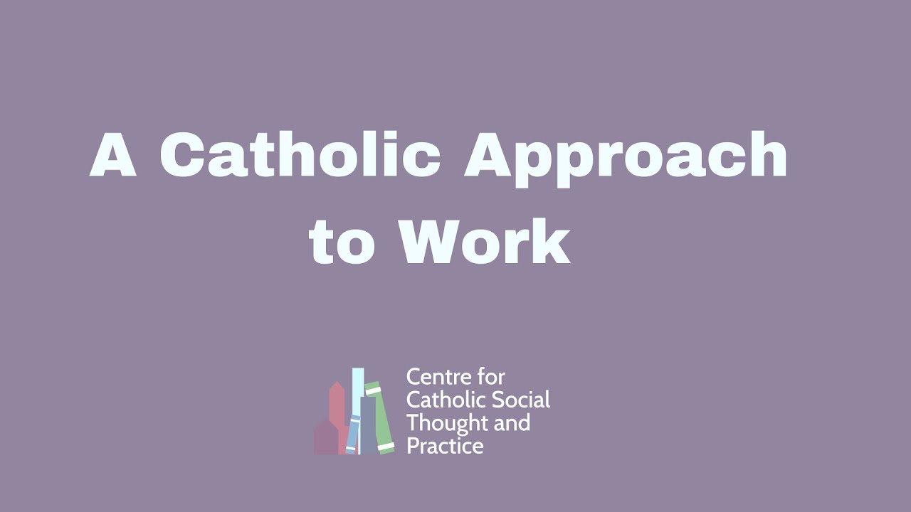 A Catholic Approach to Work - YouTube