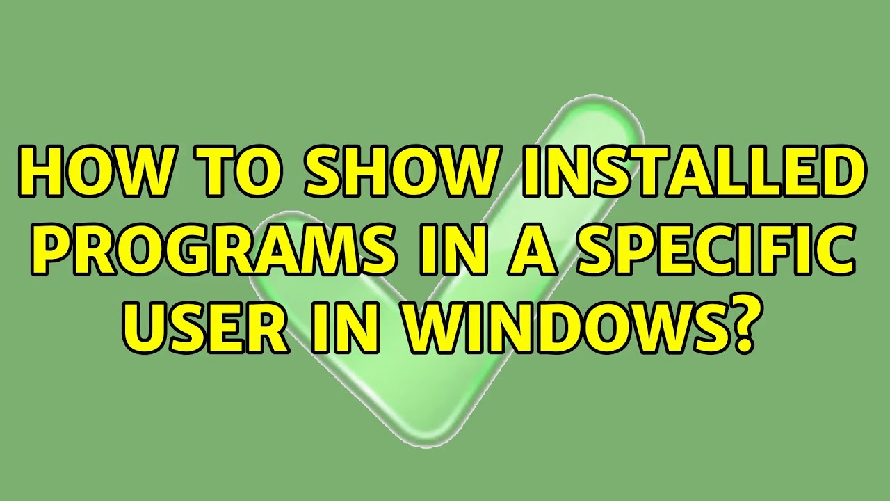 How to show Installed Programs in a specific user in Windows? (2 ...