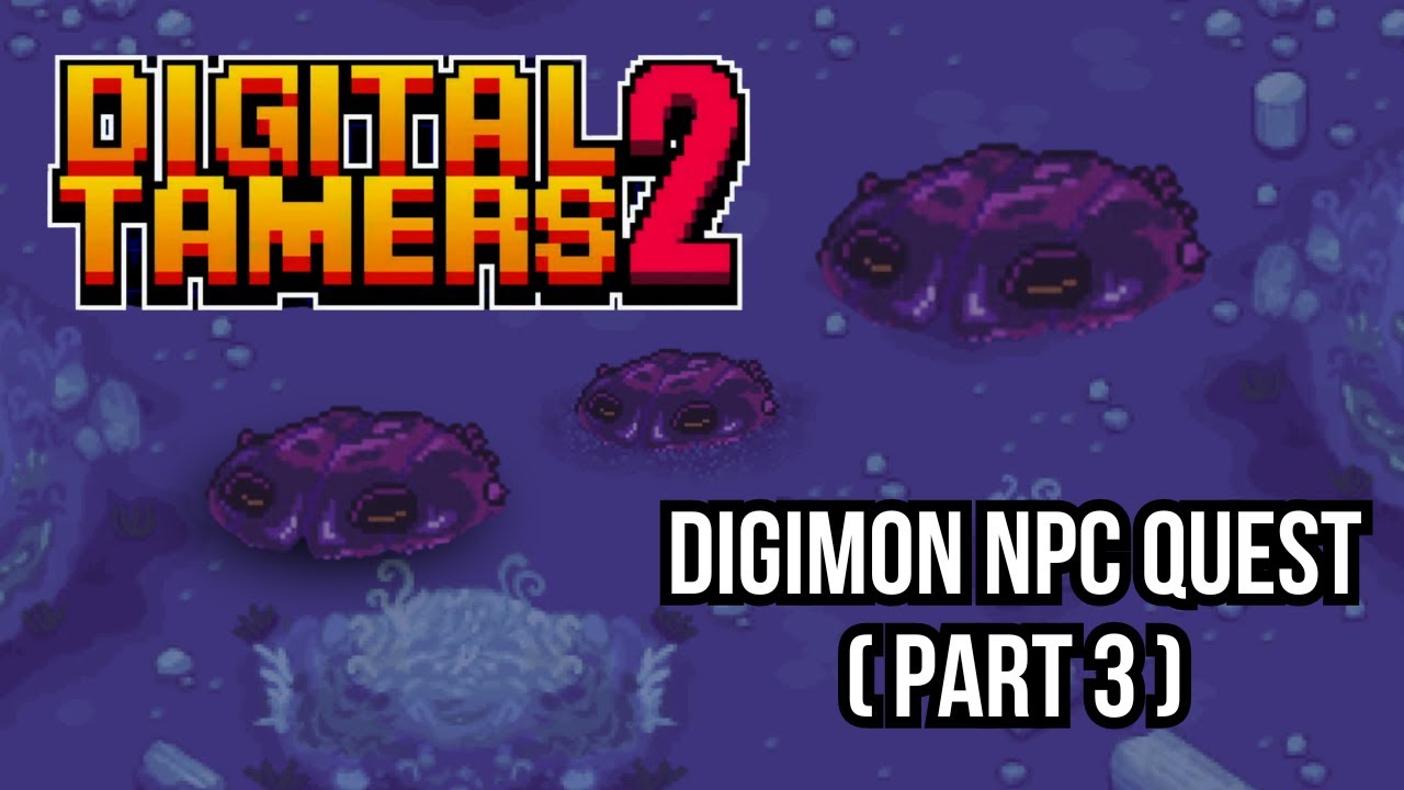 Digital Tamers 2 - Full Digimon NPC Quest Guide (Part 3) - YouTube