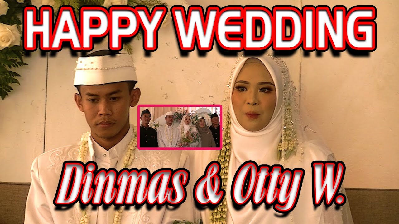 Happy Wedding Dinmas Bahrul Hasan & Otty Wihastuti Rizki, Minggu 19 ...