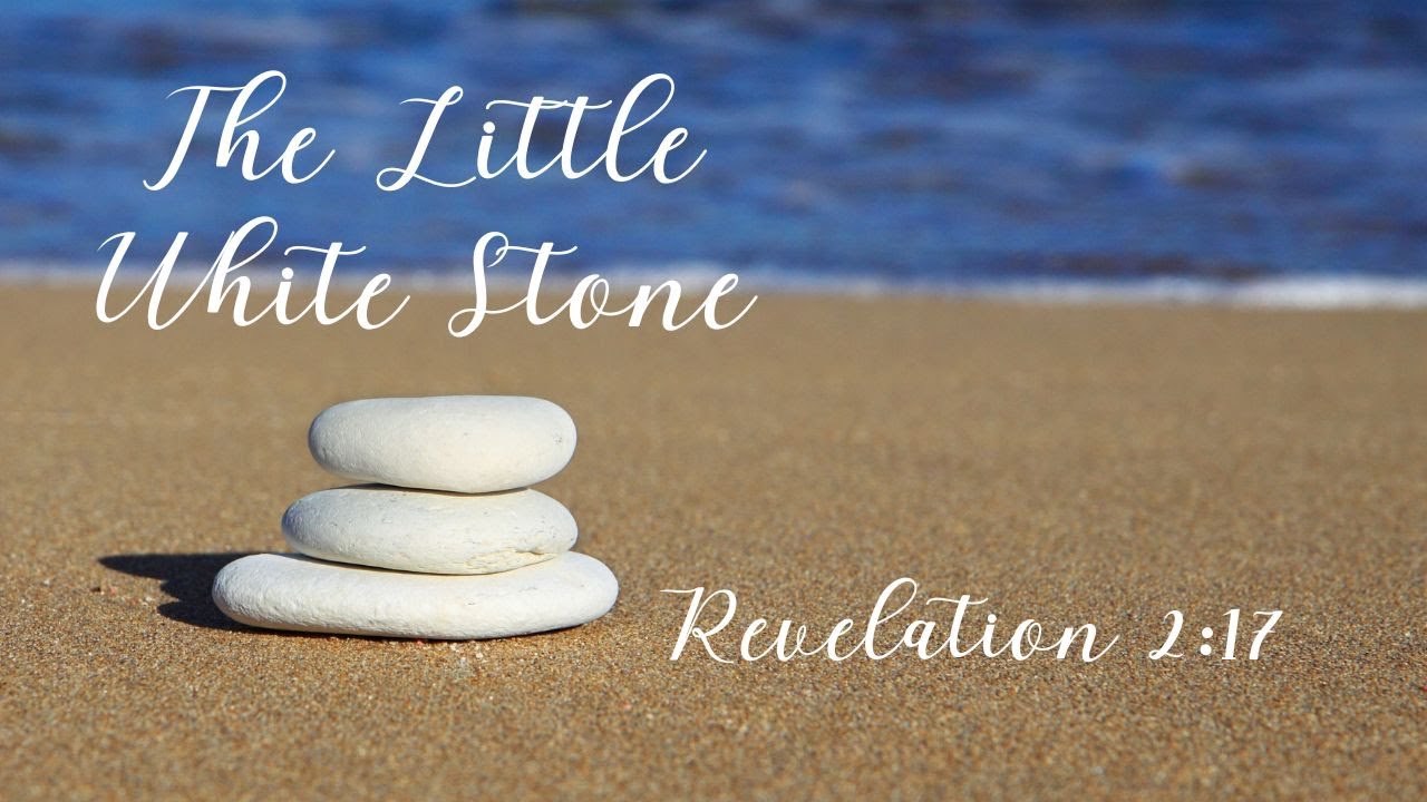 Little White Stone -Revelation 2 :17 Is your name written? - YouTube