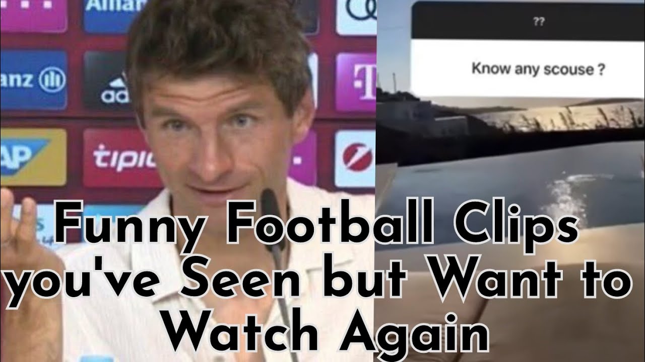 Funny Football Clips you've Seen but Want to Watch Again - YouTube