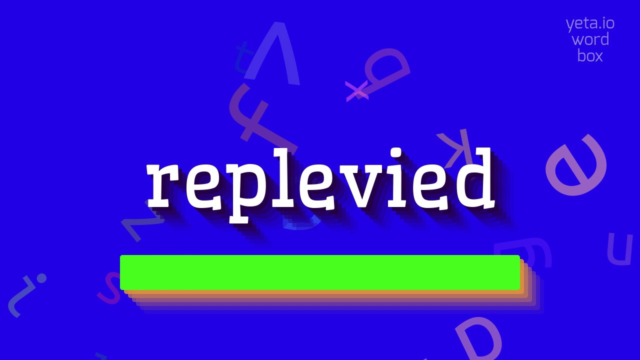 HOW TO SAY REPLEVIED? #replevied - YouTube