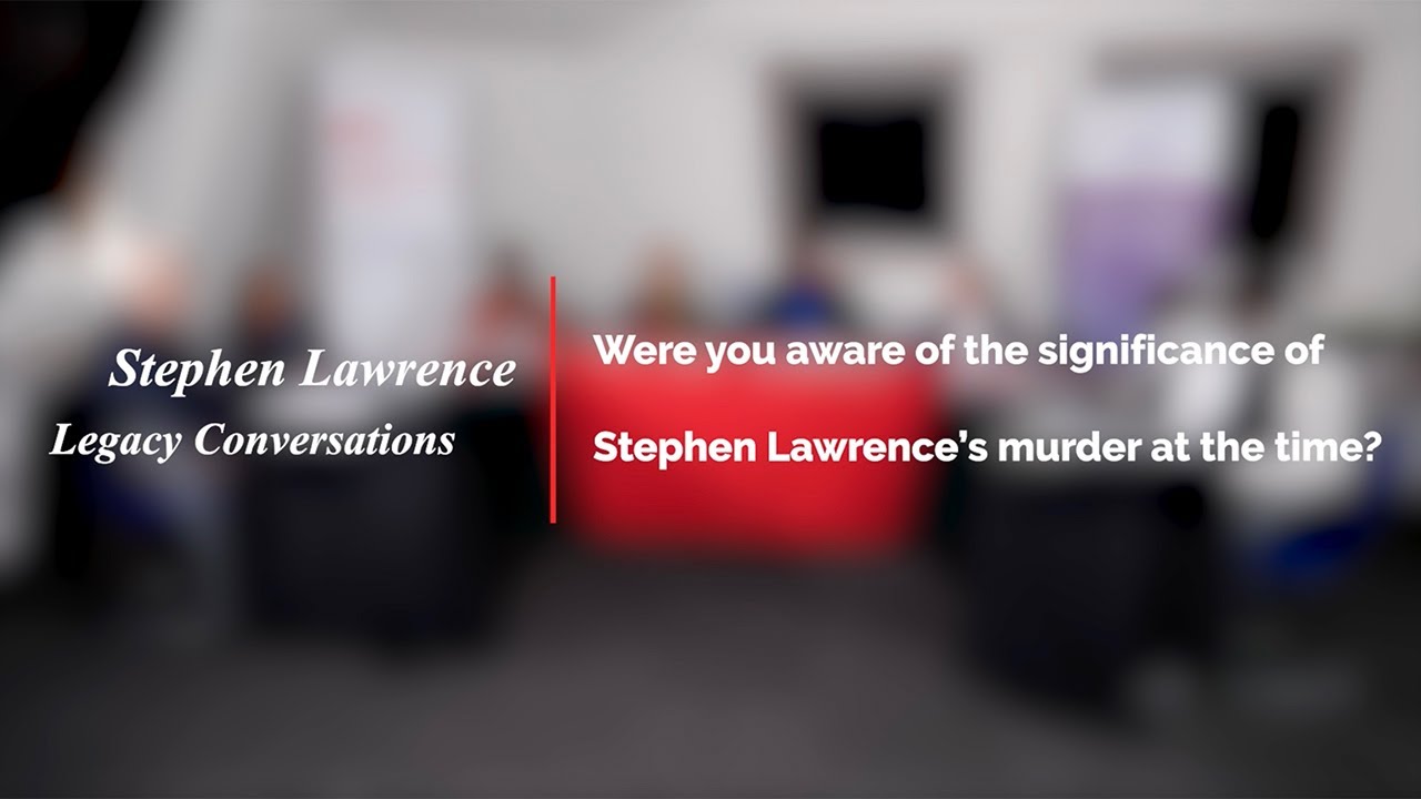 Stephen Lawrence Legacy Conversations: The significance of Stephen ...