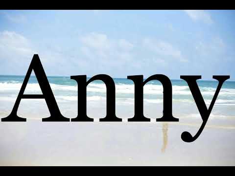 How To Pronounce Anny🌈🌈🌈🌈🌈🌈Pronunciation Of Anny - YouTube