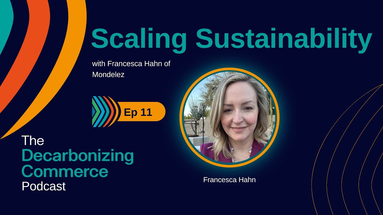 Scaling Sustainability with Francesca Hahn of Mondelēz - YouTube