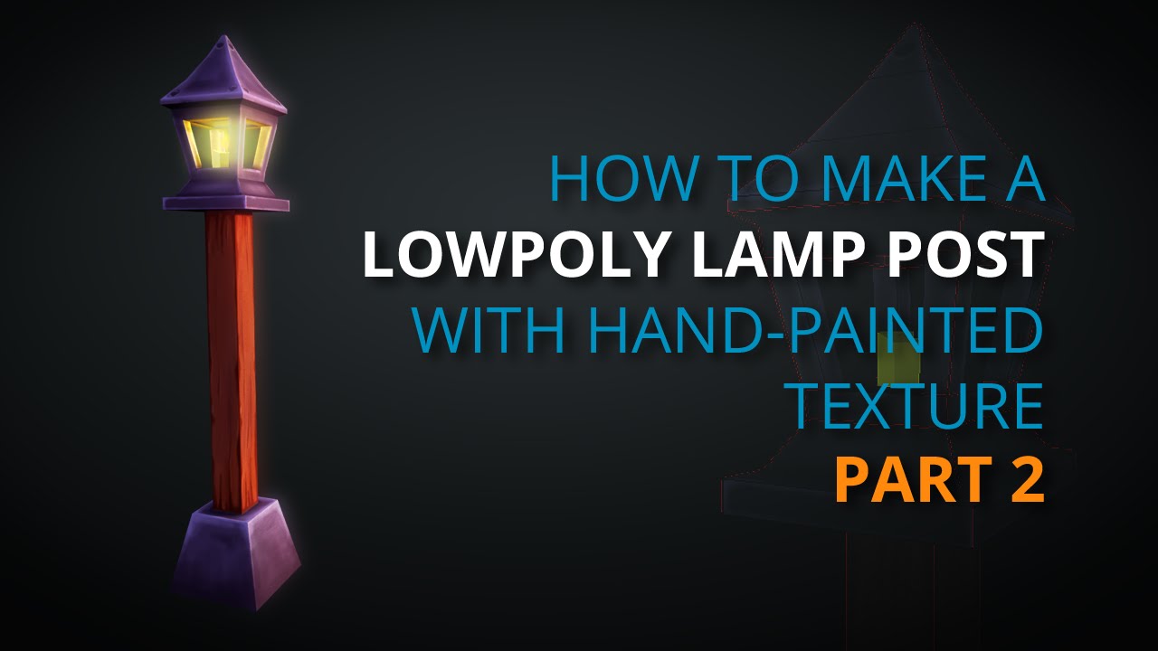 Timelapse - How to Create a Low-poly Lamp Post with Hand-Painted ...