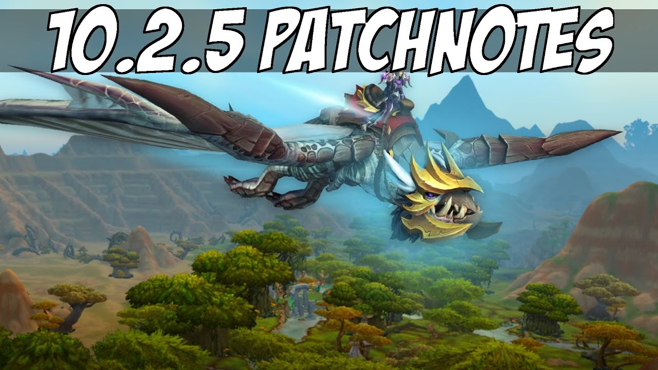 Die PATCHNOTES von Patch 10.2.5 sind da! Alle neuen Inhalte im ...