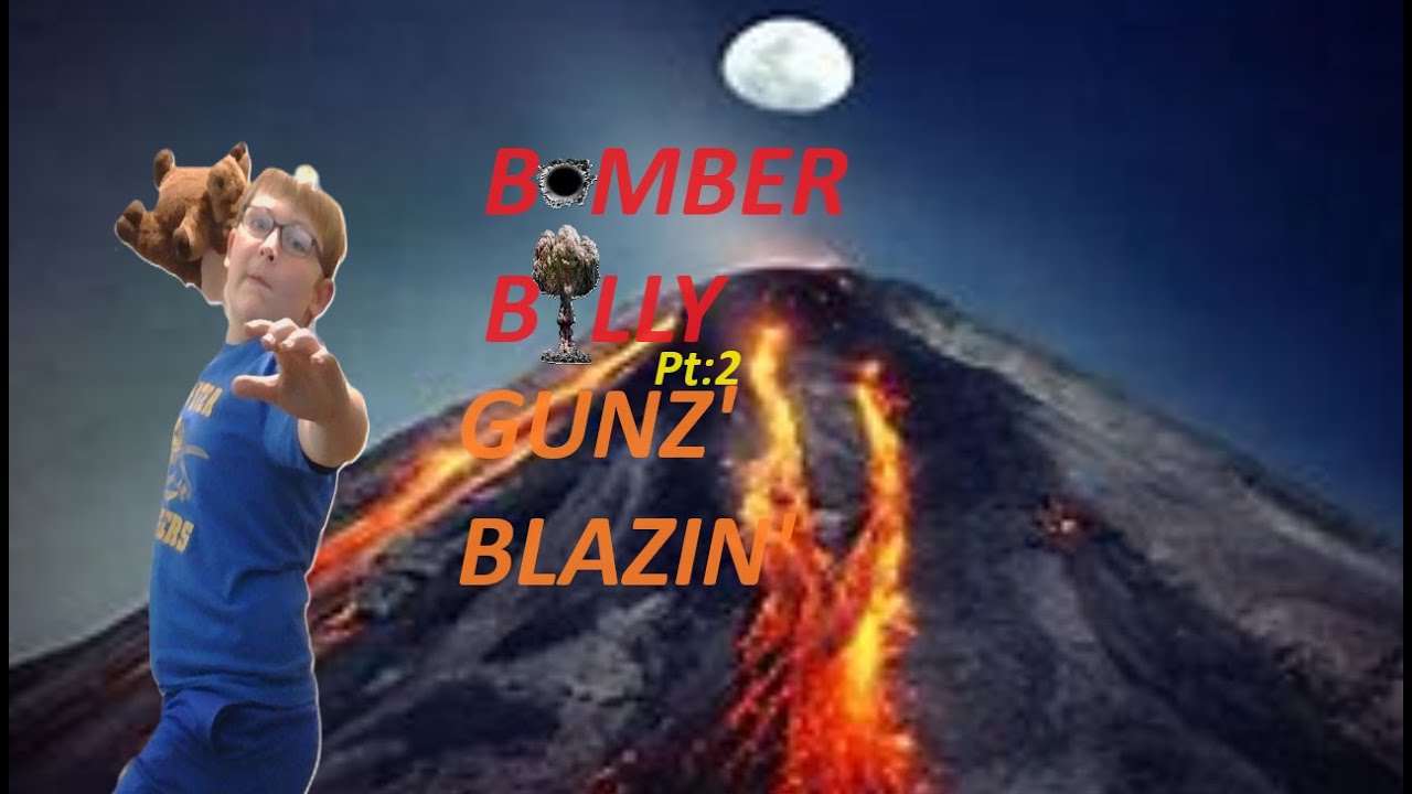 Bomber Billy Pt2 Gunz' Blazin' - YouTube