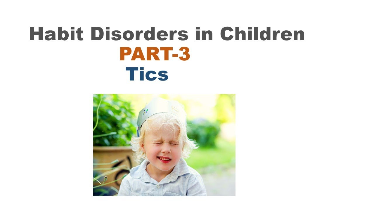 TICS DISORDERS - Habit disorder - Part-3 - YouTube