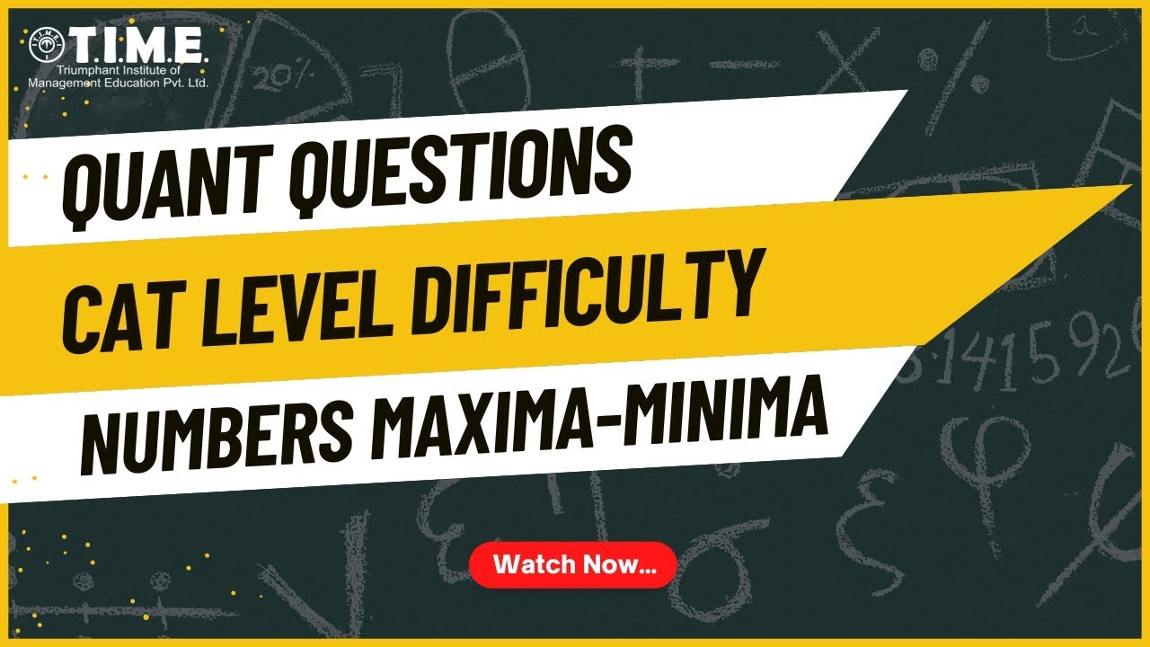 CAT Level Difficulty - Topic - Numbers Maxima Minima - YouTube