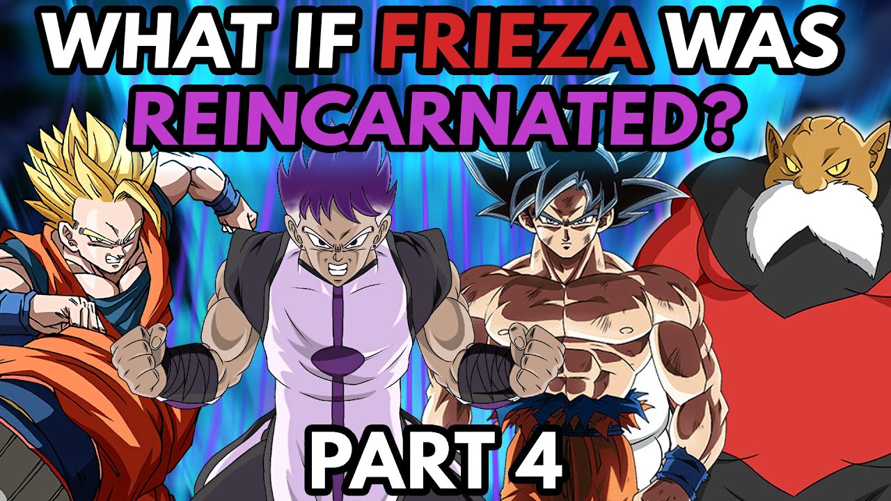What if FRIEZA Was REINCARNATED? (Part 4) - YouTube